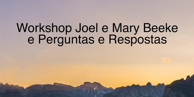 Workshop - Joel e Mary Beeke - P&R - Ministério Fiel